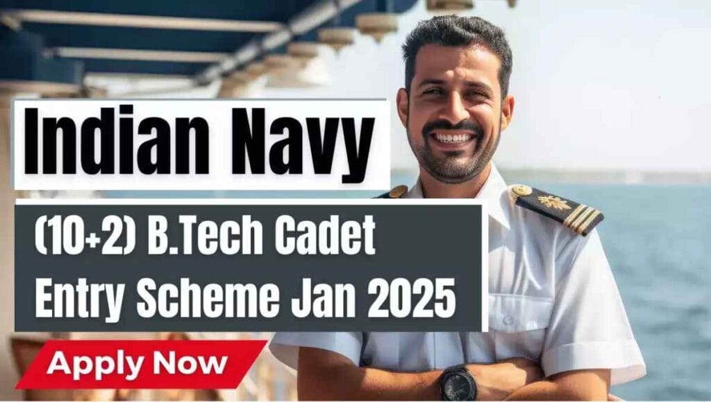 Indian Navy Recruitment 2025: 10+2 B.Tech Cadet Entry Scheme Jan 2026 ...