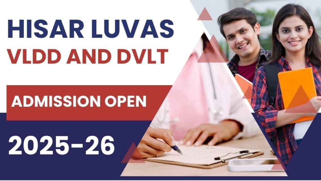 LUVAS VLDD Counselling 2025: लुवास हिसार वी.एल.डी.डी. काउंसलिंग शेड्यूल जारी - Form Notice