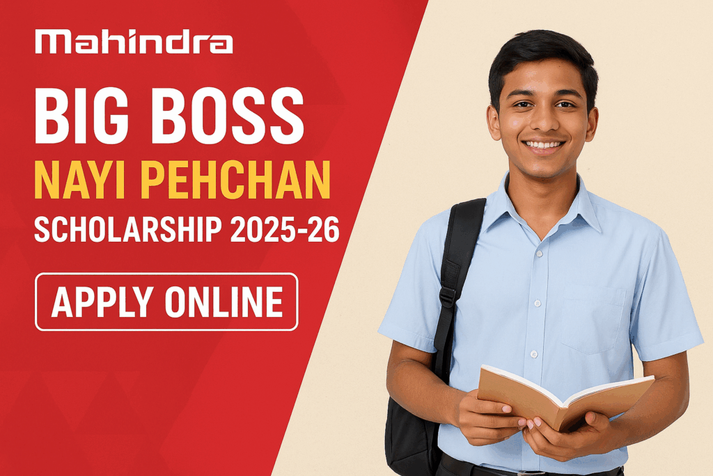 Mahindra Big Boss Nayi Pehchan Scholarship 2025–26: Apply Online for ...