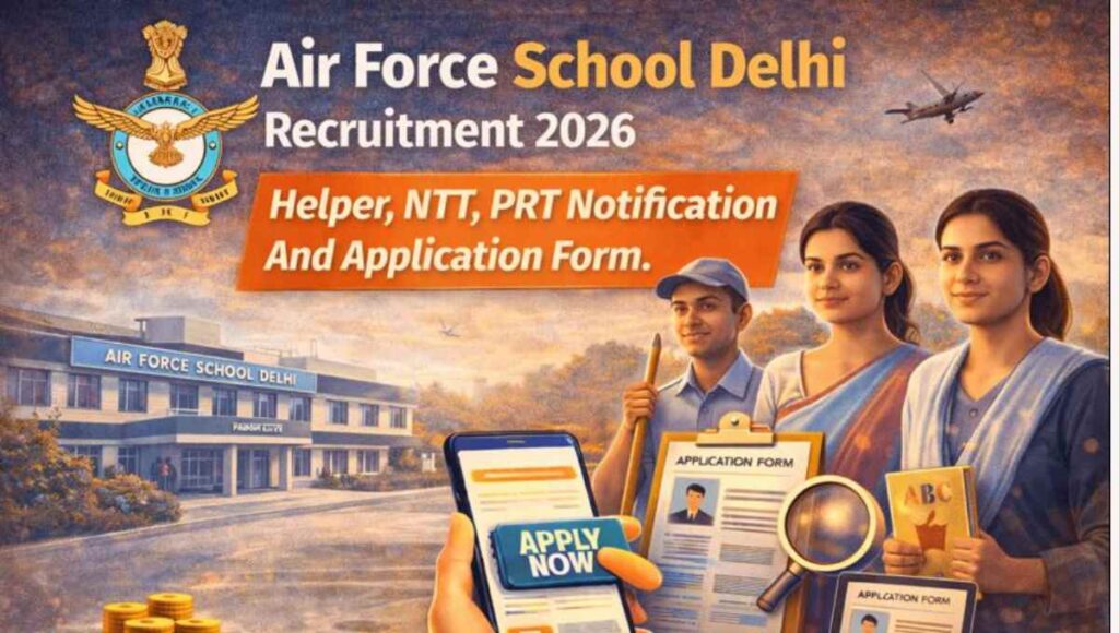 Air Force School Delhi Recruitment 2026 Helper, NTT, PRT Notification ...